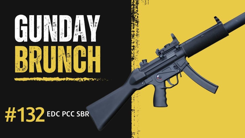 Gunday Brunch 132: EDC PCC CCW SBR EIEIO - GAT Daily (Guns Ammo Tactical)